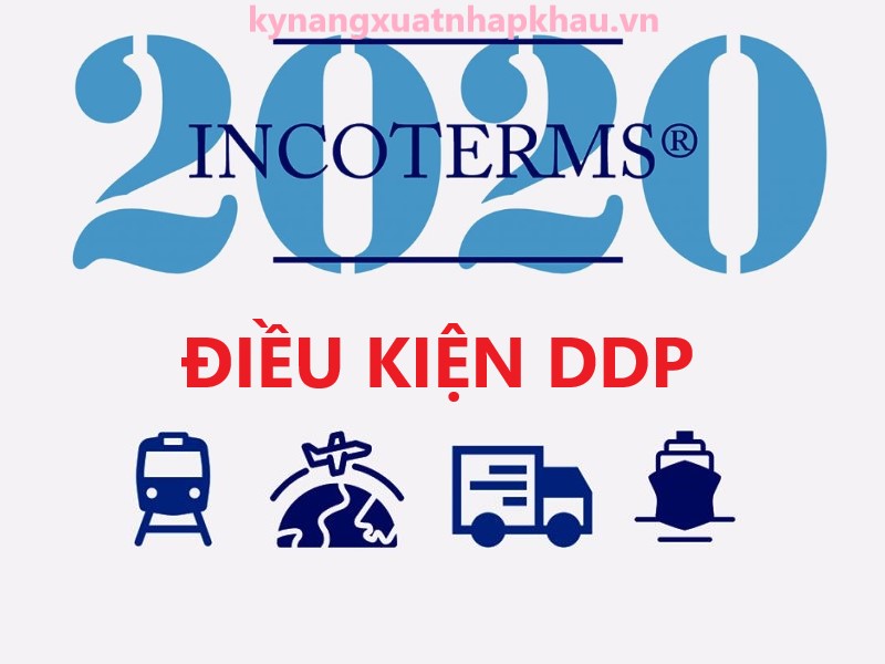 DDP Là Gì? Điều Kiện DDP Trong Incoterms 2020